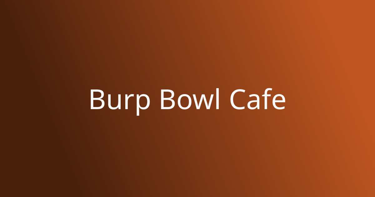 Order Authentic Chinese Online | Burp Bowl Cafe - Pickup or Delivery ...